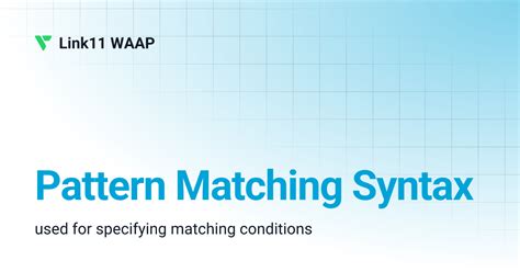 Pattern Matching Syntax Link11 Waap