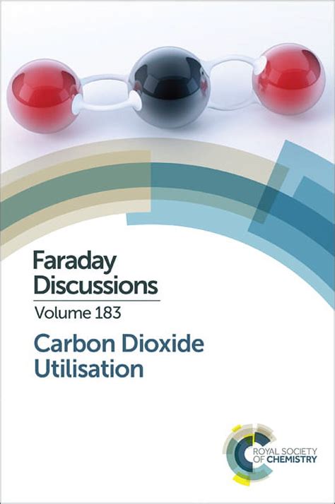 Faraday Discussions Carbon Dioxide Utilisation Faraday Discussion 183 Series 183