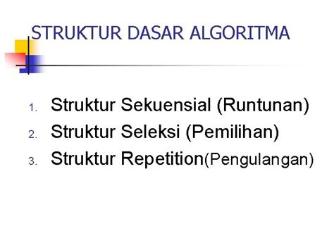 STRUKTUR DASAR ALGORITMA 1 2 3 Struktur Sekuensial