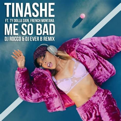 Stream Tinashe And Ty And French Montana Me So Baddj Rocco And Dj Ever B