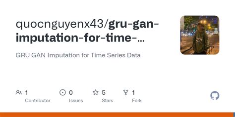 Github Quocnguyenx43gru Gan Imputation For Time Series Gru Gan