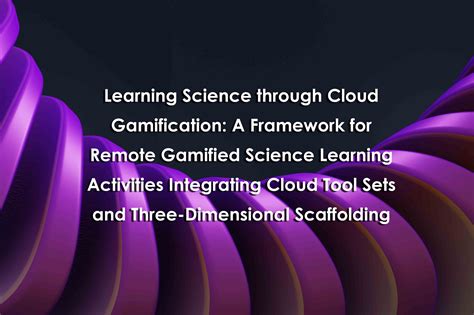 Learning Science Through Cloud Gamification A Framework For Remote