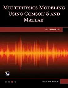 Multiphysics Modeling Using Comsol And Matlab Second Edition Z Library