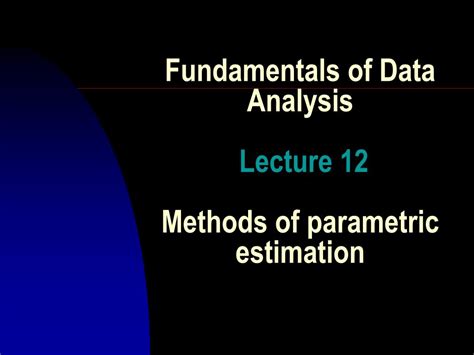 Ppt Fundamentals Of Data Analysis Lecture 12 Methods Of Parametric