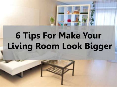 6 Tips For Make Your Living Room Look Bigger Wma Property