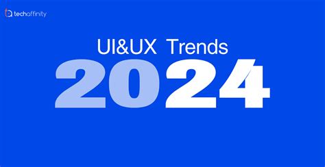 2024 Ui And Ux Trends Embracing Tomorrow