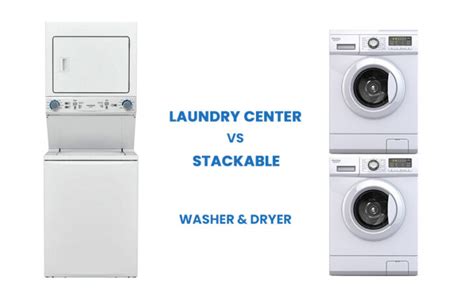 Laundry Center Vs Stackable Washer And Dryer