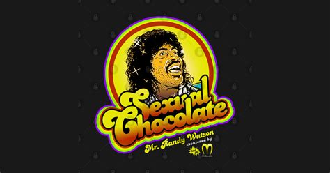 Retro Sexual Chocolate Mr Randy Watson Randy Watson T Shirt Teepublic