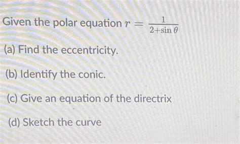 Solved Given The Polar Equation R 2 Sinθ1 A Find The