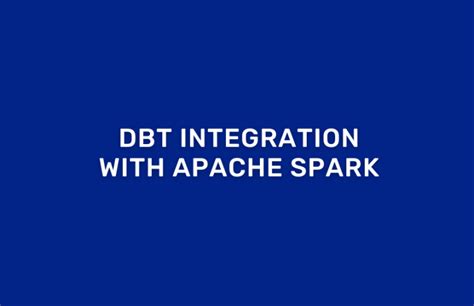 Dbt Integration With Apache Spark Damavis Blog