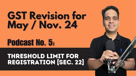 Podcast No 5 Threshold Limit For Registration I GST Revision For May