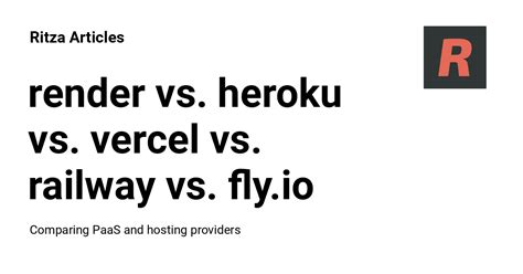 Render Vs Heroku Vs Vercel Vs Railway Vs Vs Aws Ritza