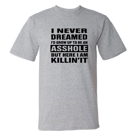 Never Dreamed Of Being An Asshole But Here I Am Killing It Etsy