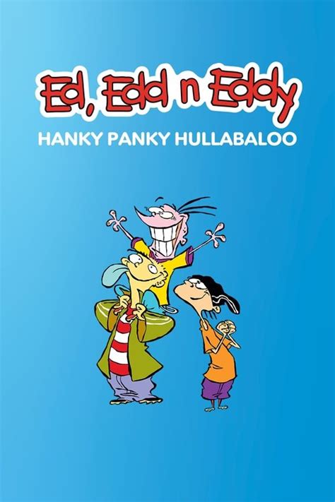 Ed Edd N Eddys Hanky Panky Hullabaloo 2005 — The Movie Database Tmdb