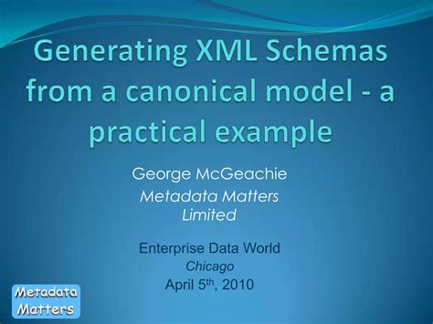 Generating XML Schemas From A Logical Data Model EDW 2011 PPT