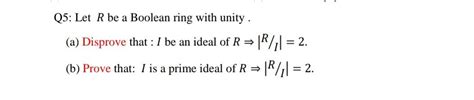 Solved Q5 Let R Be A Boolean Ring With Unity A