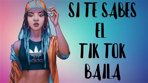 Si Te Sabes El Tik Tok Baila 2020 Youtube