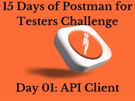 15 Days Of Postman For Testers Challenge— Day 01 Api Client By
