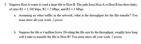 Solved 3 Suppose Host A Wants To Send A Large File To Host Chegg Com
