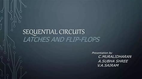 Sequential Logic Circuits Flip Flops And Latches Ppt