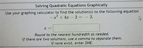 Solved Solving Quadratic Equations Graphically Use Your Chegg