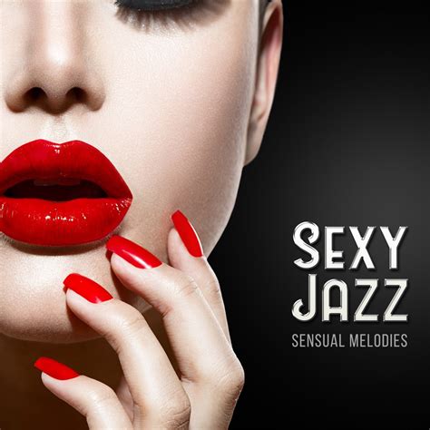‎sexy Jazz Sensual Melodies Smooth Jazz Romantic Time Beautiful