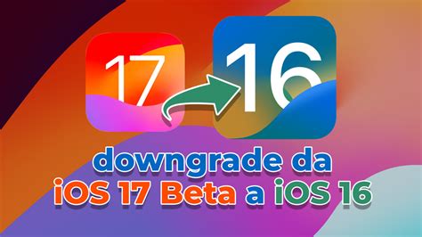 Come Fare Il Downgrade Da Ios 17 Beta A Ios 16 Why Tech