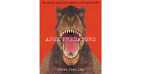 Apex Predators The Worlds Deadliest Hunters Past And Present • Price