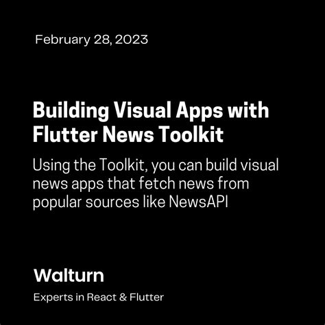 Building Visual News Apps With Flutter News Toolkit — Walturn