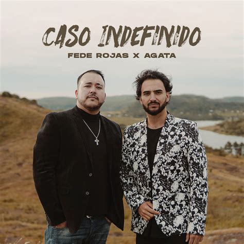 Caso Indefinido Single By Fede Rojas Agata Uruguay On Apple Music