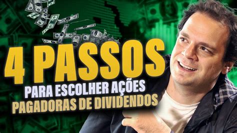 4 PASSOS para escolher AÇÕES PAGADORAS DE DIVIDENDOS YouTube