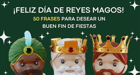 ¡feliz Día De Reyes 50 Frases Para Enviar Buenos Deseos A Niños Y