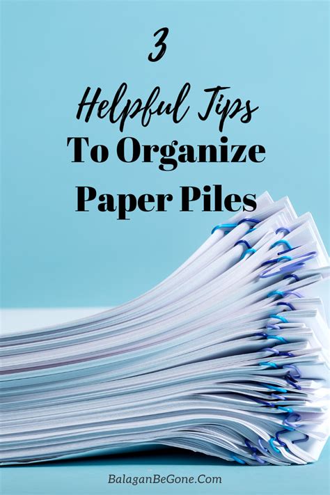 3 Helpful Tips To Organize Your Paper Piles Paper Clutter Organization Organization Paper