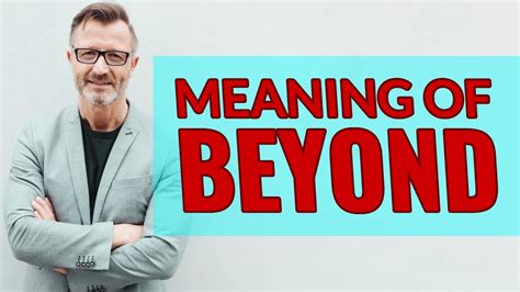 beyond meaning of beyond youtube