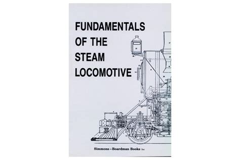Fundamentals Of The Steam Locomotive Railway Educational Bureau