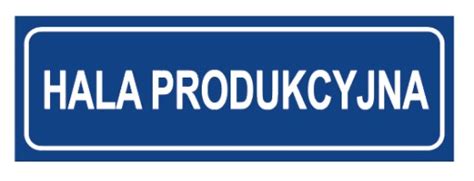 TABLICZKA HALA PRODUKCYJNA 30X10cm PCV3mm Cena Opinie Tablice