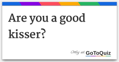 Are You A Good Kisser