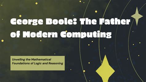 George Boole The Father Of Modern Computing By Ieatroblox123