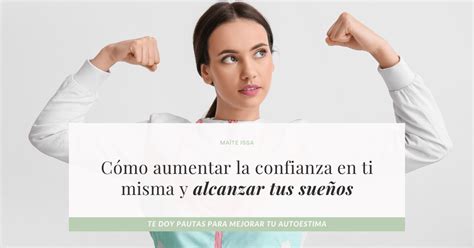 Cómo Aumentar La Confianza En Ti Misma Y Alcanzar Tus Sueños