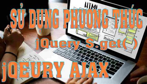 ViKiMi INFOTECH Cách sử dụng jQuery get thực sự dễ nhất jQuery AJAX không còn khó với Lập