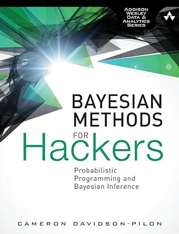 Bayesian Methods For Hackers Probabilistic Programming And Bayesian Inference Addison Wesley