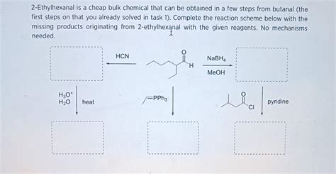 Solved 2 Ethylhexanal Is A Cheap Bulk Chemical That Can Be