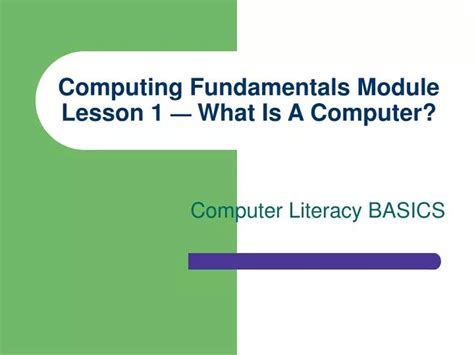 Ppt Computing Fundamentals Module Lesson 1 — What Is A Computer