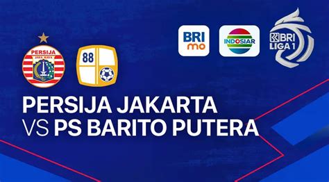 Link Live Streaming Persija Jakarta Vs Barito Putera Pertandingan Liga