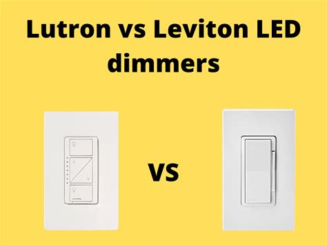 Lutron Vs Leviton LED Dimmers Choose The Perfect LED Dimmer