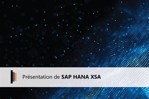 SAP HANA XSA présentation du nouveau composant de HANA