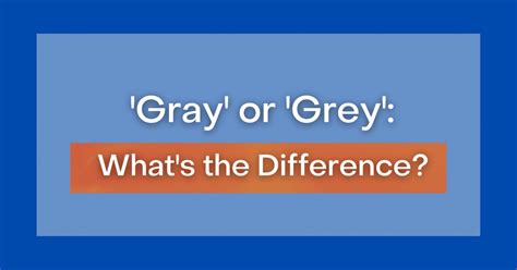 ‘gray Or Grey Whats The Difference