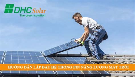 Hướng Dẫn Cách Lắp Đặt Hệ Thống Pin Năng Lượng Mặt Trời Dhc Solar