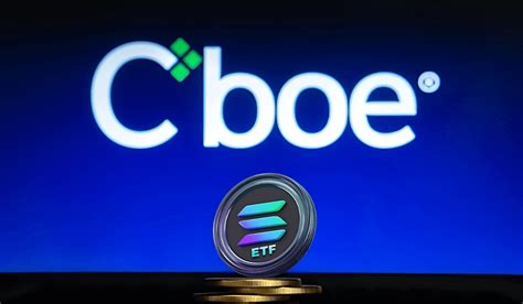 Solana Etf Plan Officially Confirmed By Cboe Sec Filing