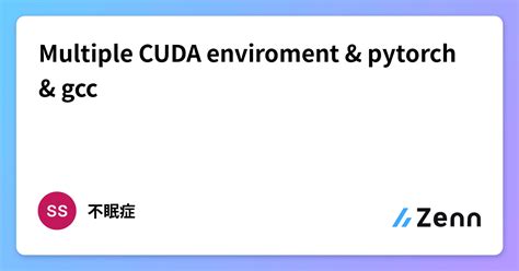 multiple cuda enviroment and pytorch and gcc